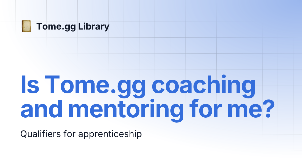 Is Tome.gg coaching and mentoring for me? | Tome.gg Library